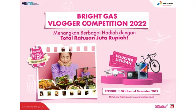 Calling All Vlogger! Ikutan Kompetisi Bright Gas dan Rebut Hadiahnya ...