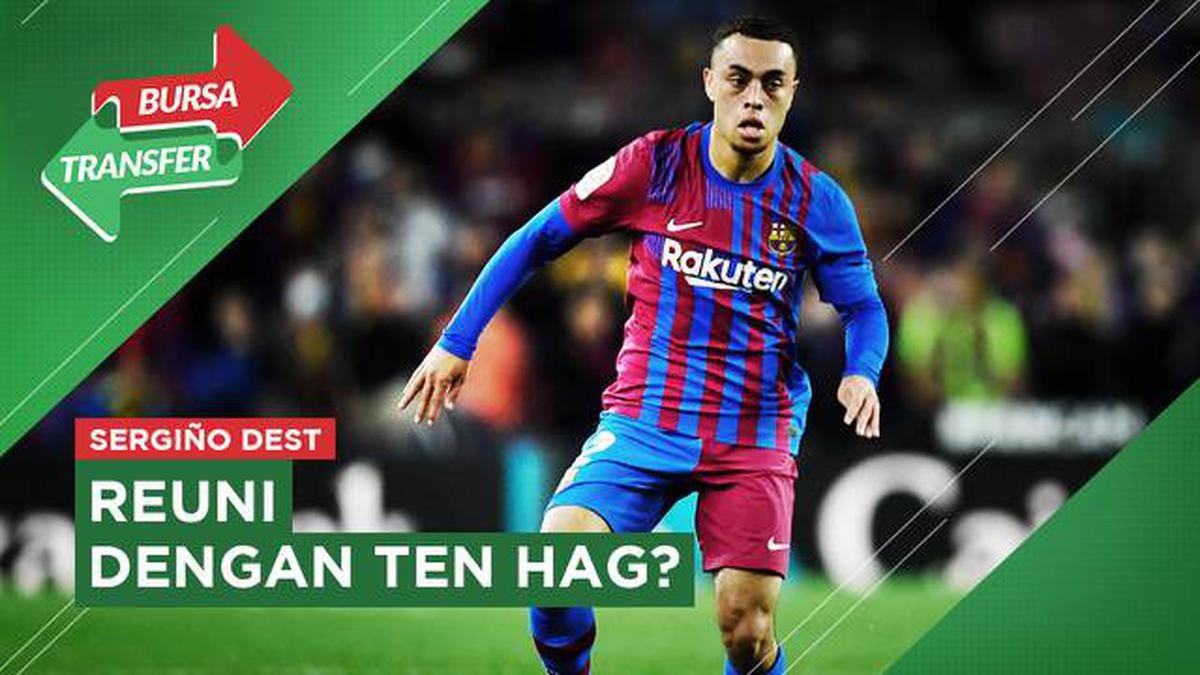 VIDEO Bursa Transfer: Barcelona Sudah Rela Lepas Sergino Dest ke ...