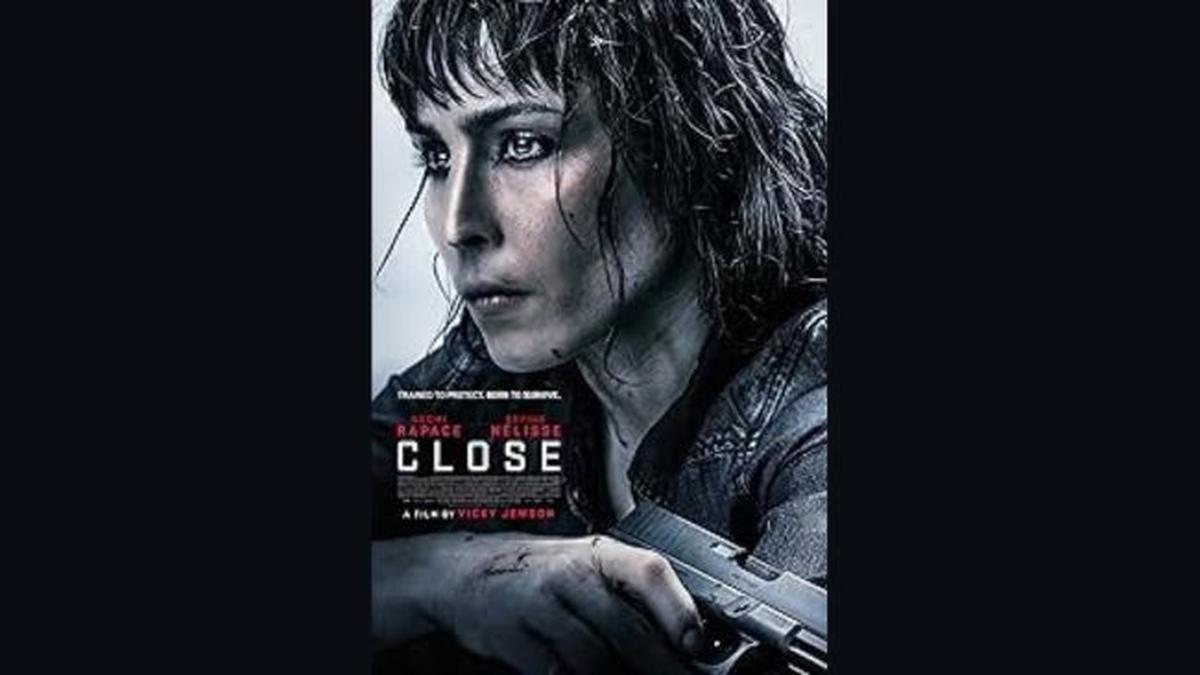 Sinopsis Close, Film Aksi Menegangkan Noomi Rapace dan Sophie Nelisse