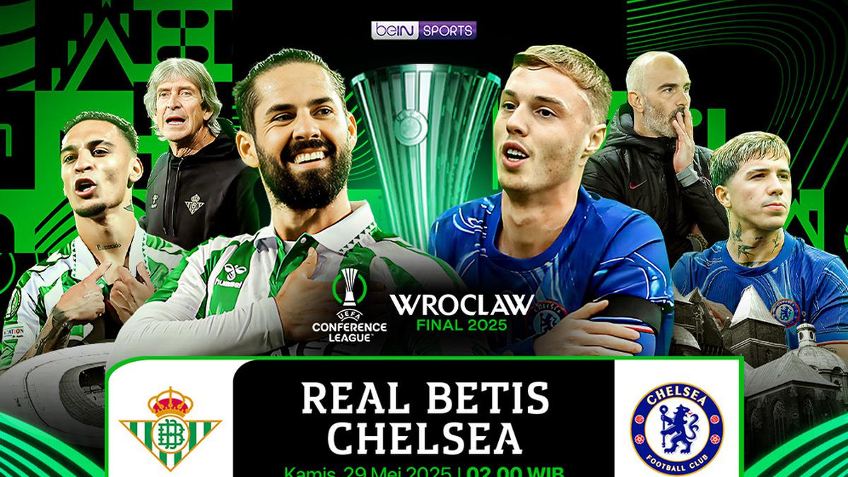Jadwal Siaran Langsung Final UEFA Conference League Real Betis vs Chelsea Hari Ini, Kamis 29 Mei ...