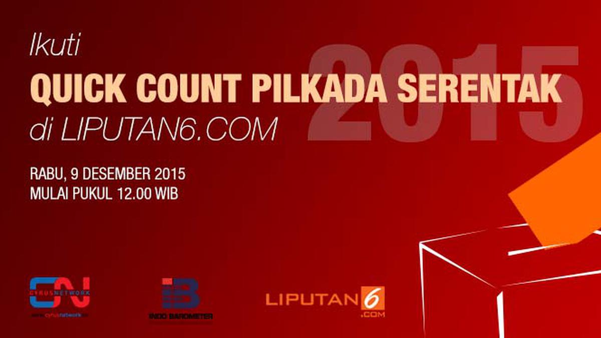 Ikuti Quick Count Pilkada Serentak di Liputan6.com - Quick Count ...