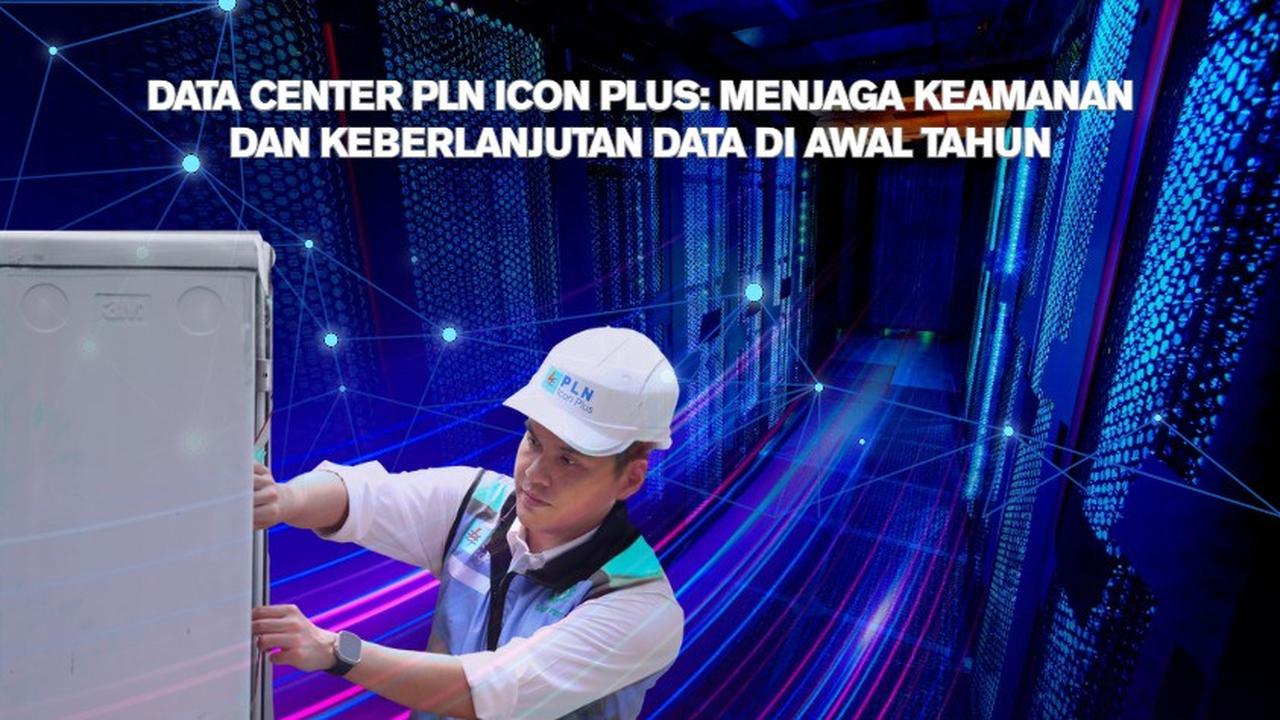 Hadapi Lonjakan Data Digital, PLN Icon Plus Hadirkan Layanan Data ...