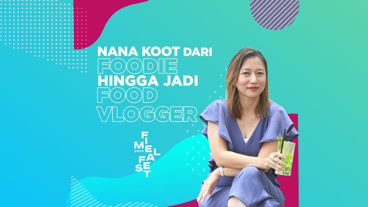FIMELA FEST 2019: Nana Koot dari Foodie Hingga Jadi Food Vlogger