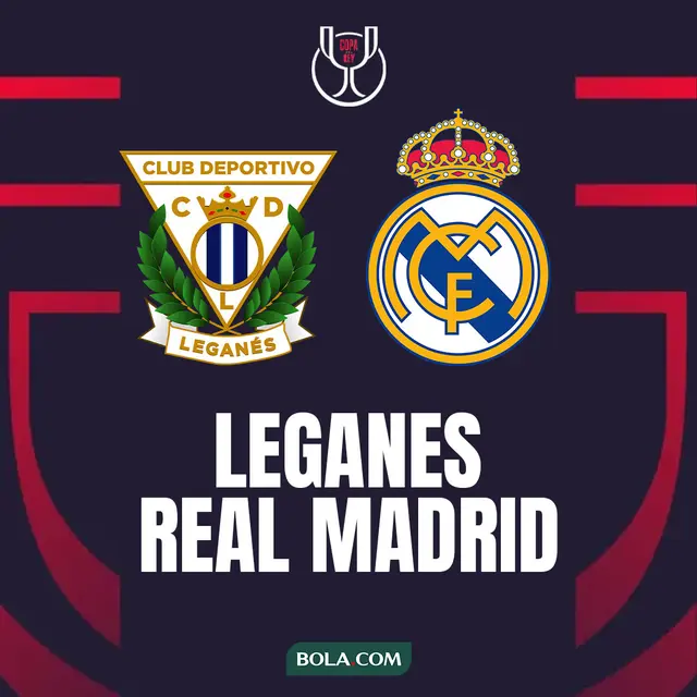 Prediksi Perempat Final Copa del Rey: Leganes Vs Real Madrid - Spanyol Bola.com