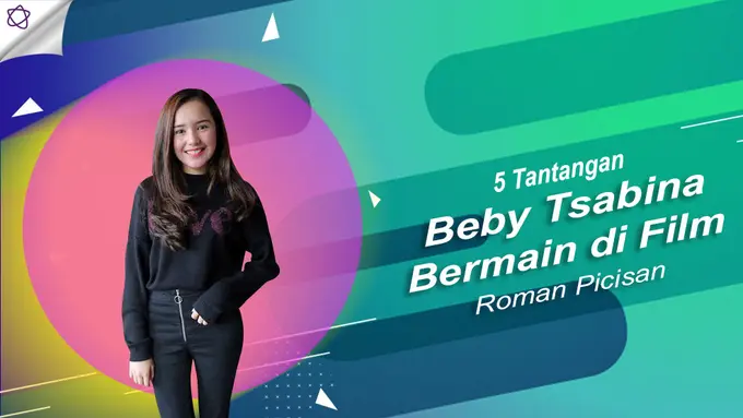 5 Tantangan Beby Tsabina Bermain di Film Roman Picisan - Entertainment Fimela.com