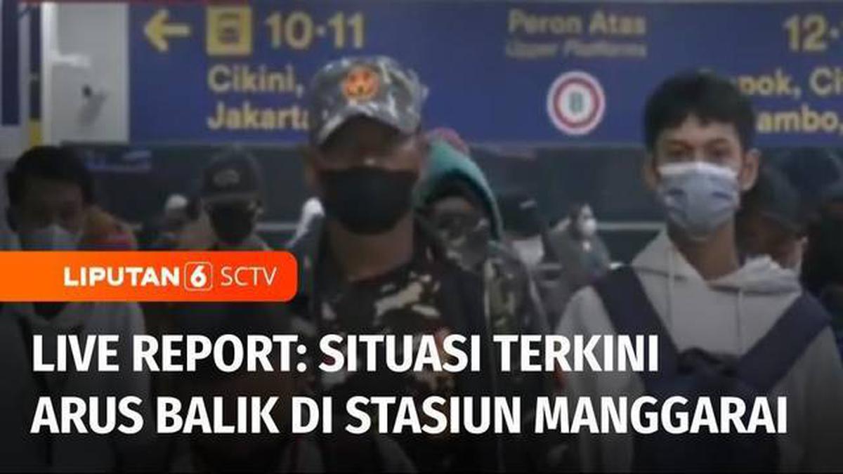 VIDEO: Live Report: Pantauan Arus Balik Mudik di Stasiun Manggarai - TV Liputan6.com