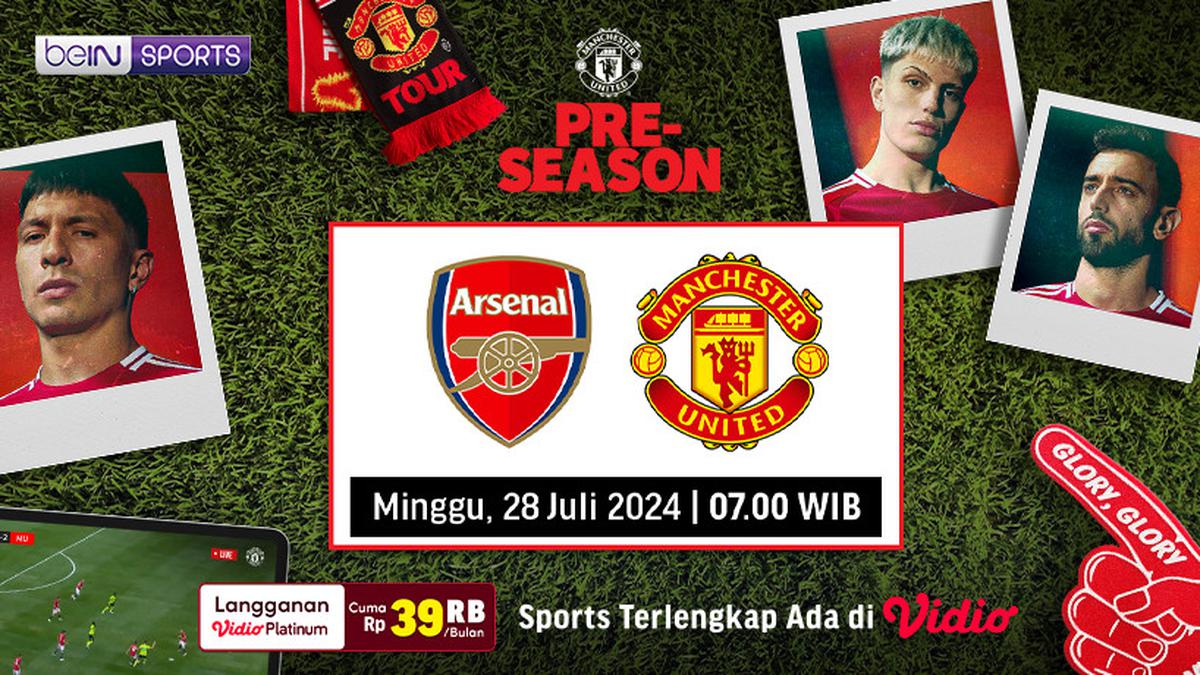 Link Siaran Langsung Arsenal vs Manchester United di Vidio, 28 Juli 2024 - Ragam Bola.com