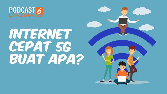 PODCAST: Internet Cepat 5G Buat Apa? - Tekno Liputan6.com