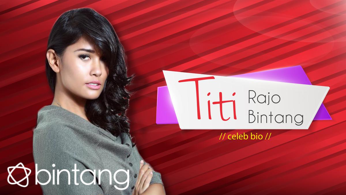 [Celeb Bio] Titi Rajo Bintang - Entertainment Fimela.com