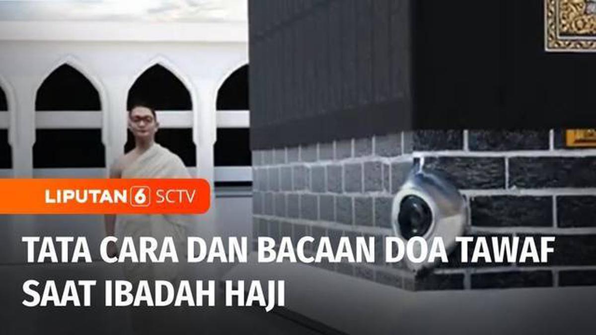 VIDEO: Yuk Pahami Tata Cara, Waktu, dan Doa yang Dibacakan pada saat Tawaf dalam Ibadah Haji ...
