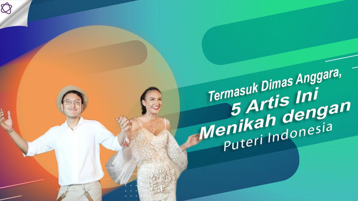 Termasuk Dimas Anggara, 5 Artis Ini Menikah dengan Puteri Indonesia ...