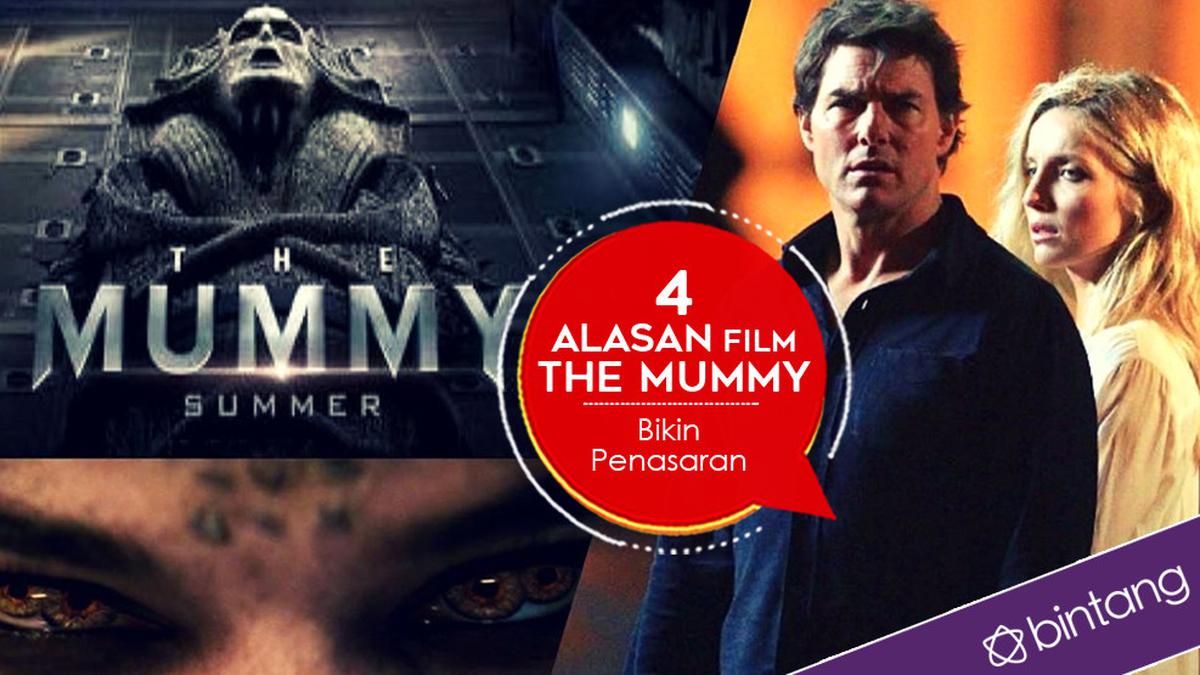 4 Alasan Film The Mummy Bikin Penasaran