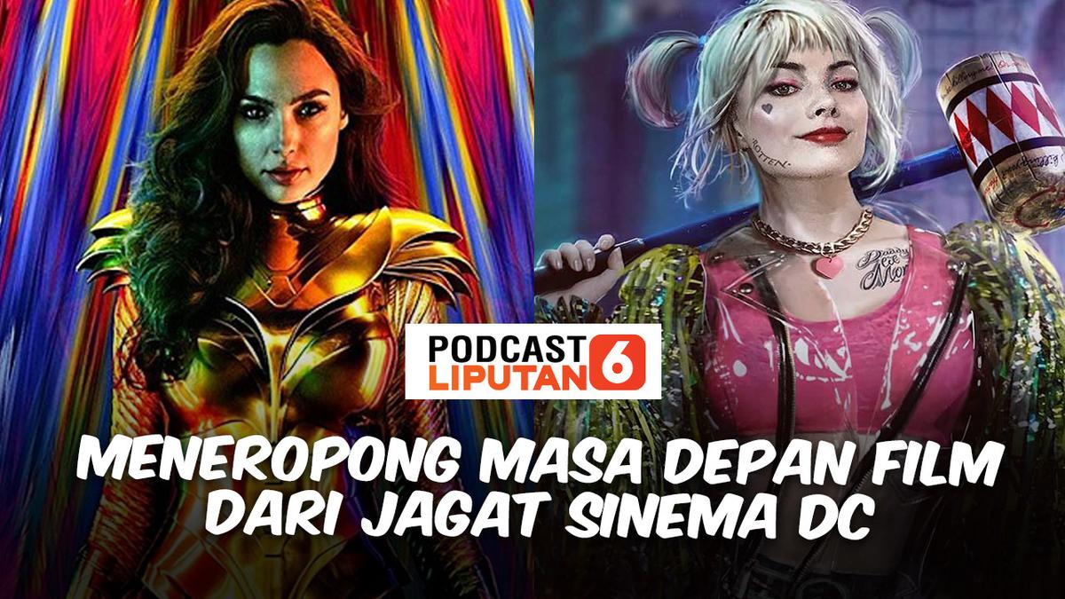 Podcast Showbiz: Meneropong Masa Depan Film dari Jagat Sinema DC - ShowBiz Liputan6.com