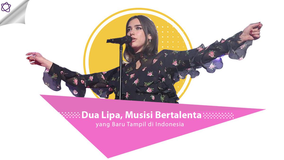 Dua Lipa, Musisi Bertalenta yang Baru Tampil di Indonesia