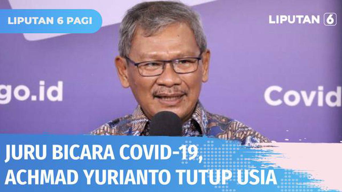 VIDEO: Mantan Juru Bicara Covid-19, Achmad Yurianto Meninggal Dunia ...