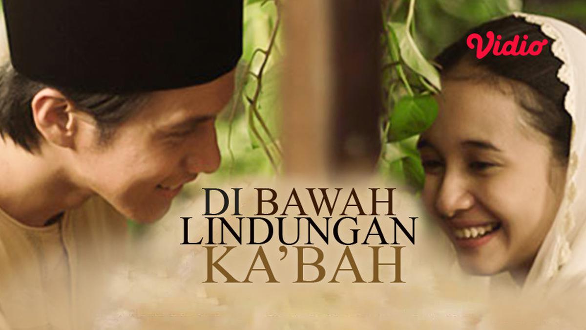 Sinopsis Film Di Bawah Lindungan Ka'bah di Vidio, Kisah Cinta Tragis ...