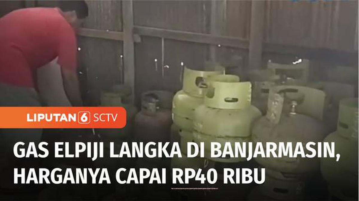 VIDEO: Gas Elpiji 3 Kg Capai Harga Rp 40 Ribu Per Tabung di Banjarmasin Akibat Langka - TV ...