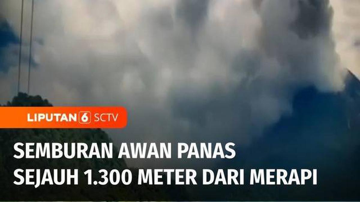 VIDEO: Gunung Merapi Kembali Semburkan Wedus Gembel Sejauh 1.300 Meter ...