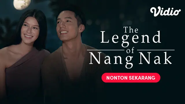 Drama Thailand The Legend of Nang Nak di Vidio Angkat Kisah Cinta Beda ...