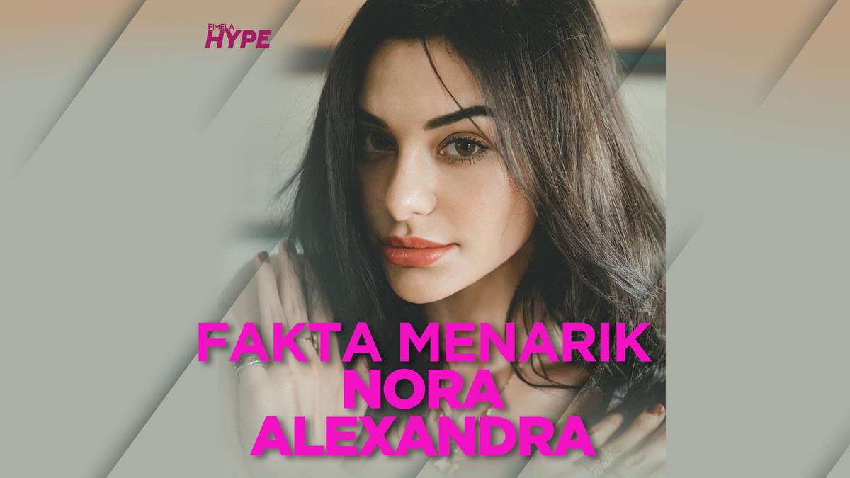 Fakta Menarik Nora Alexandra