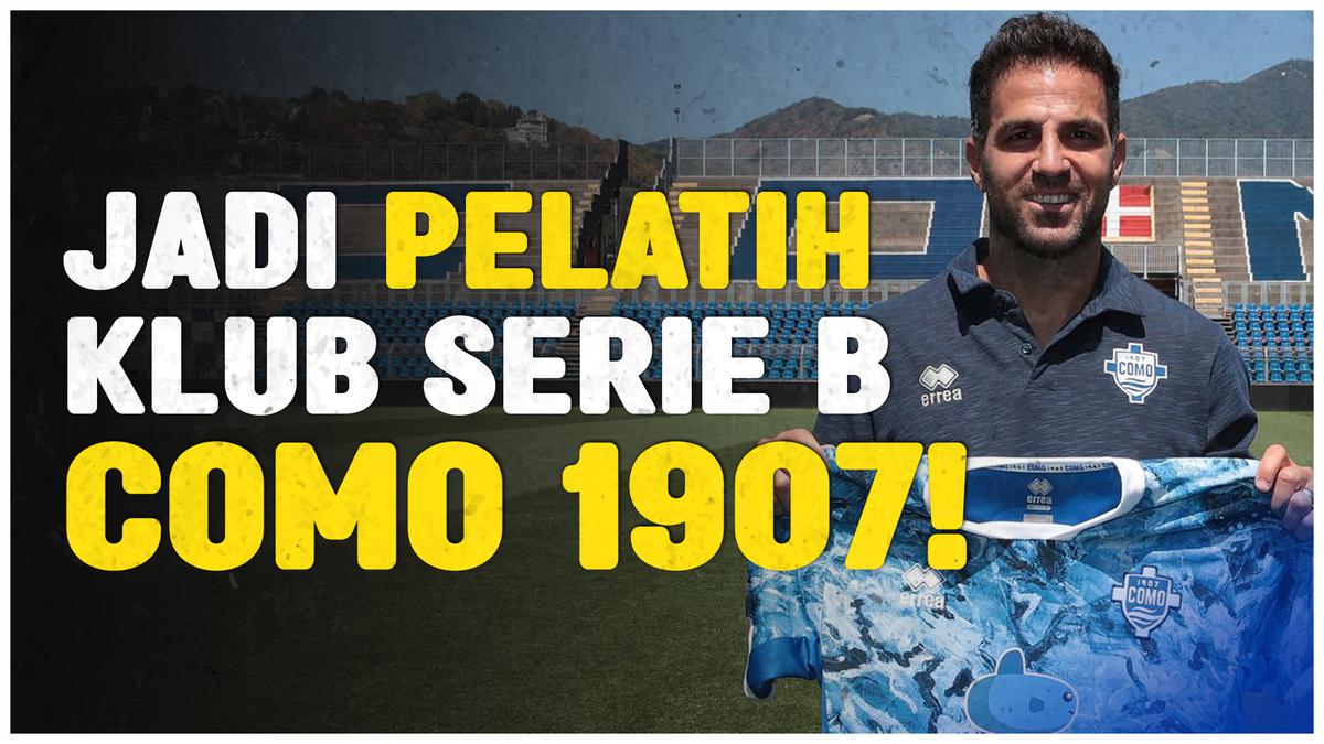 VIDEO: Cesc Fabregas Resmi jadi Pelatih Klub Serie B, Como 1907 - Dunia ...