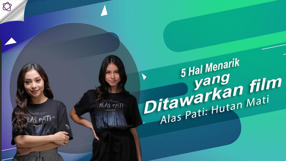 5 Hal Menarik yang Ditawarkan film Alas Pati: Hutan Mati