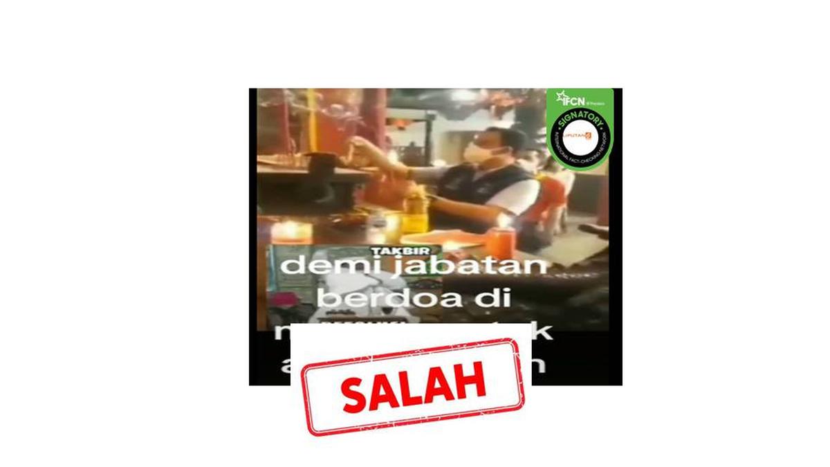 Cek Fakta: Tidak Benar Foto Anies Baswedan Berdoa di Vihara Demi Jabatan - Cek Fakta Liputan6.com