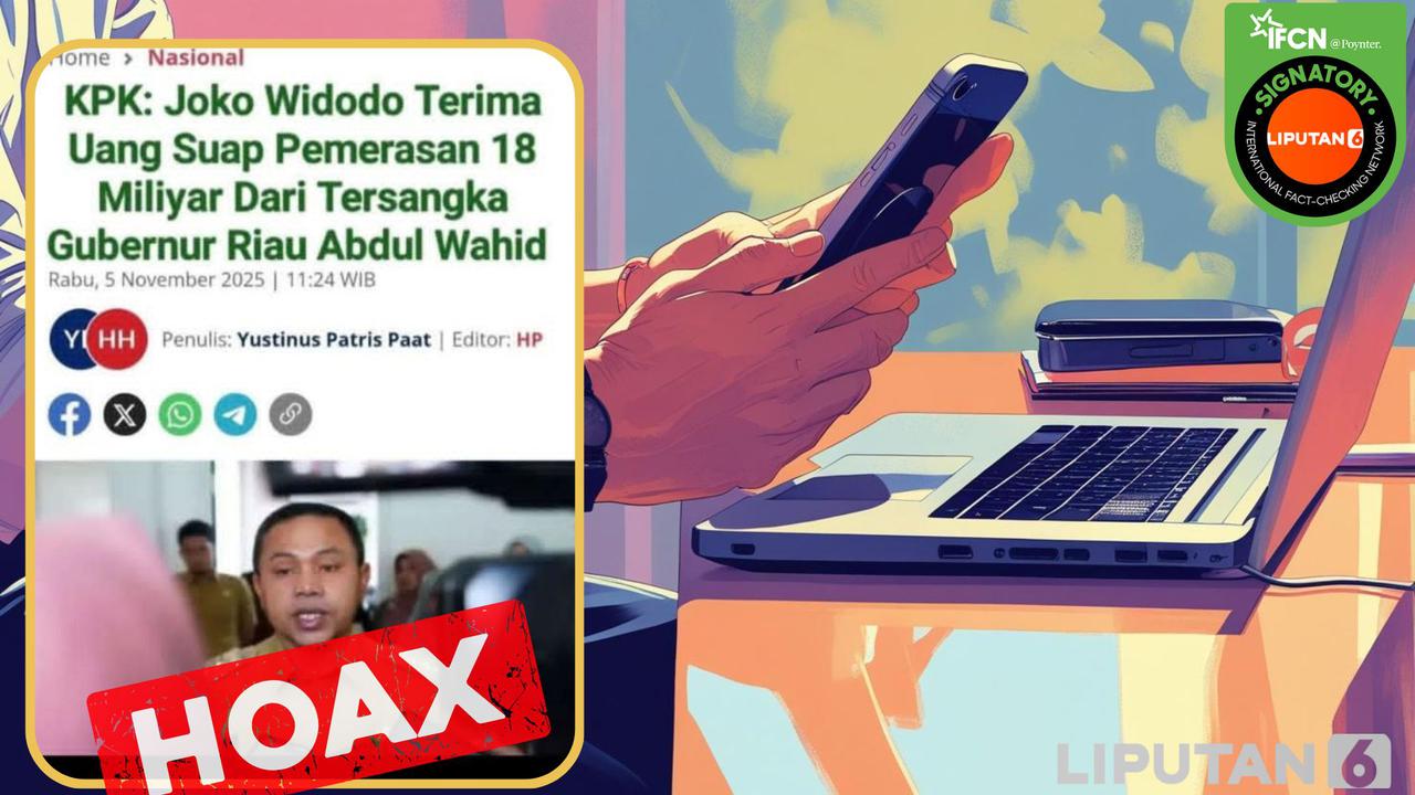 Cek Fakta: Hoaks Artikel Jokowi Terima Uang Suap Pemerasan Rp 18 Miliar dari Gubernur Riau Abdul ...