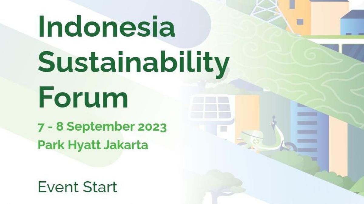 Indonesia Sustainability Forum 2023 Digelar 7-8 September, Tengok Tokoh ...