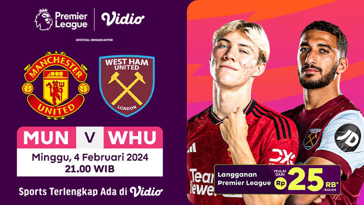 Link Live Streaming Liga Inggris di Vidio: MU Vs West Ham