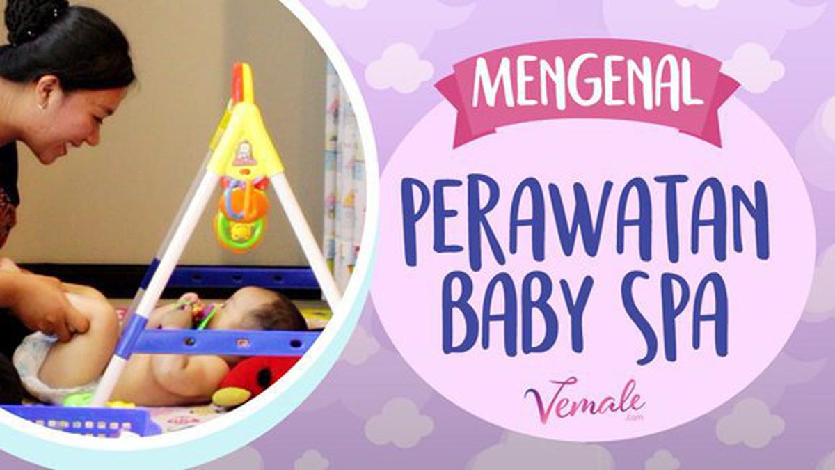 Manfaat dan Tips Perawatan Baby Spa untuk Bayi - Lifestyle Fimela.com