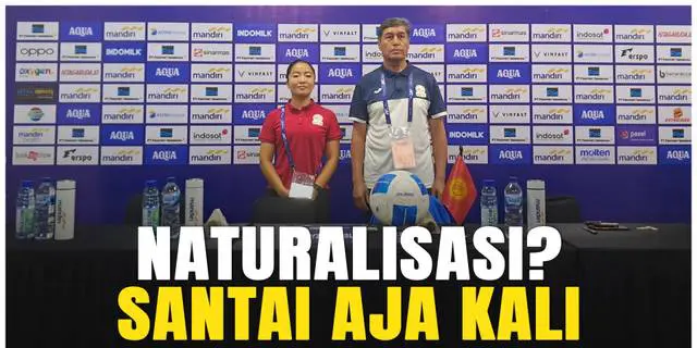 VIDEO: Tanggapan Santai Pelatih Timnas Kirgistan Putri Soal Naturalisasi di Timnas Indonesia ...