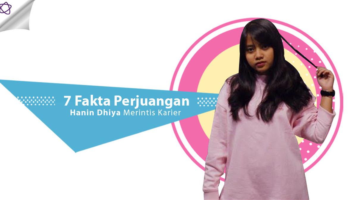 7 Fakta Perjuangan Hanin Dhiya Merintis Karier