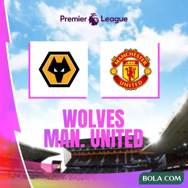 Prediksi Wolves Vs MU di Liga Inggris: Terganggu Kasus Indisipliner ...