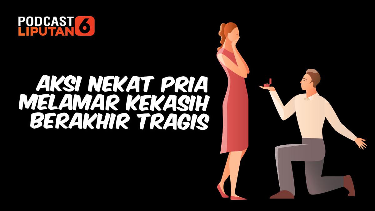 PODCAST CITIZEN: Aksi Nekat Pria Melamar Kekasih Berakhir Tragis ...