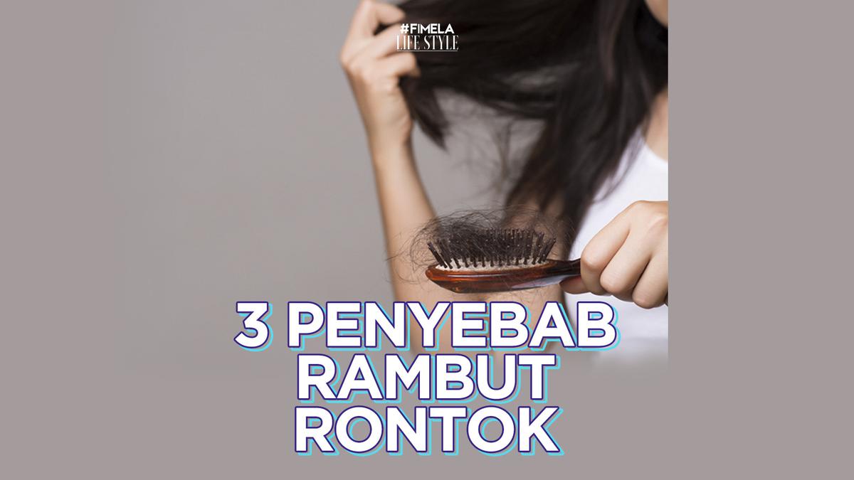 3 Hal yang Menyebabkan Rambut Rontok - Lifestyle Fimela.com