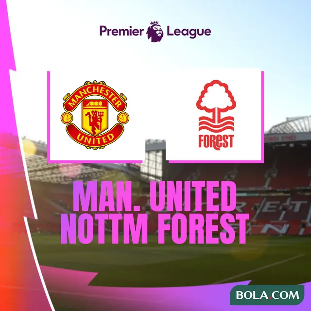 Link Live Streaming Pertandingan Liga Inggris, MU Vs Nottingham Forest - Inggris Bola.com