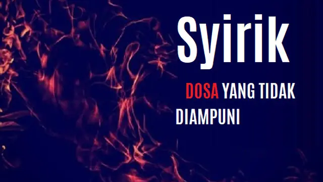 Kumpulan Ayat Al-Qur’an Tentang Larangan Syirik dan Cara Menghindarinya - Islami Liputan6.com