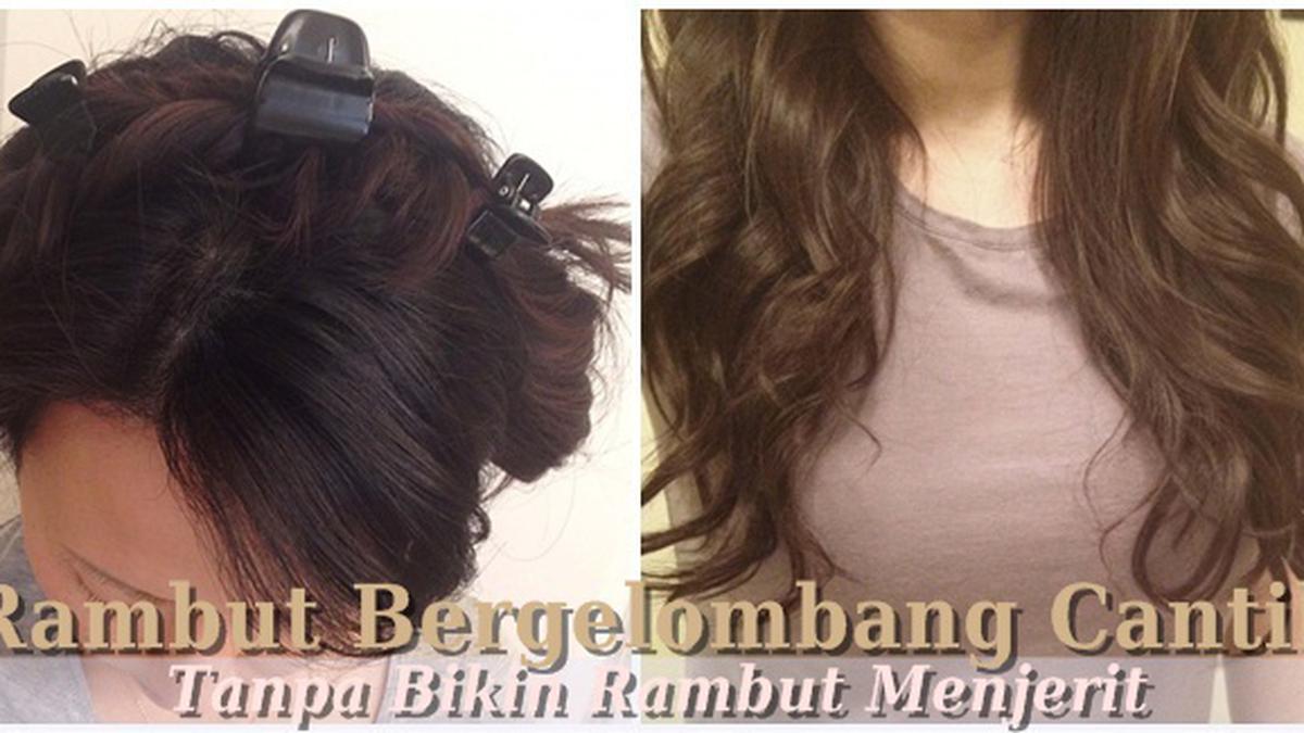 Tutorial Rambut Curly Alami Tanpa Menggunakan Alat Pemanas - Beauty ...