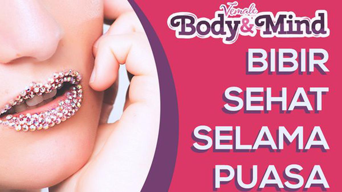8 Tips Mudah Agar Bibir Tidak Kering Selama Puasa, Bisa Dicoba Sekarang - Lifestyle Fimela.com