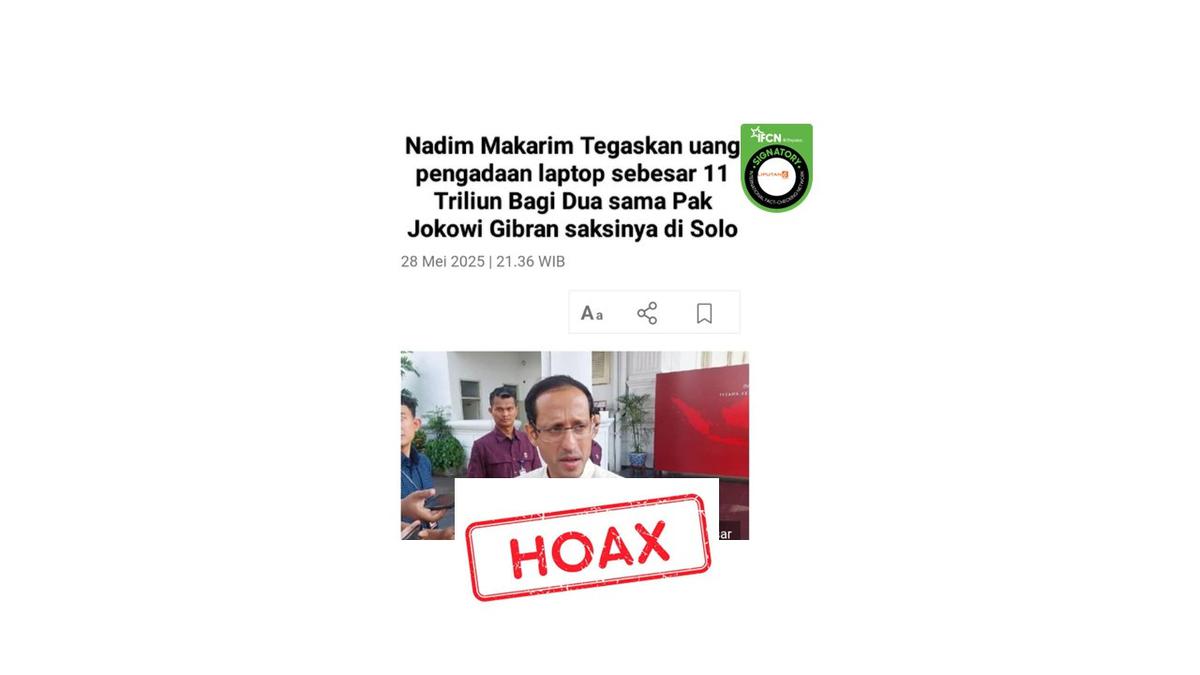 Cek Fakta: Hoaks Artikel Nadiem Makarim Berbagi Uang Pengadaan Laptop Rp 11 Triliun dengan ...